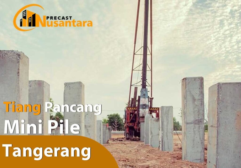 Harga Tiang Pancang Mini Pile Tangerang 2026 | Material & Jasa Pasang